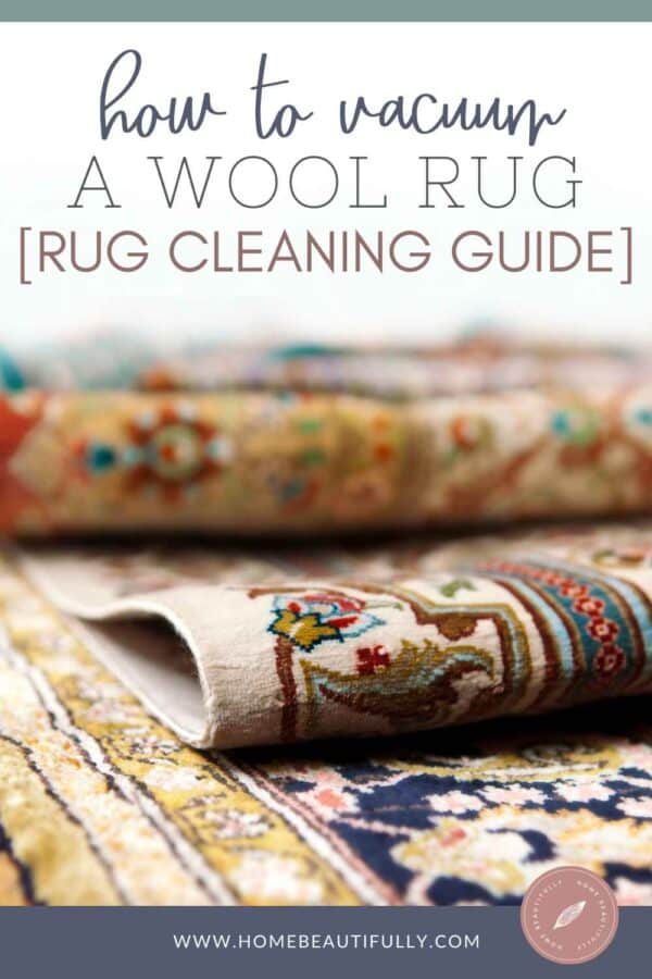 How to Vacuum a Wool Rug: Step-by-Step Wool Rug Cleaning