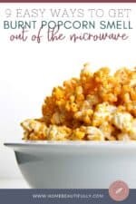 9 Ways How to Get Burnt Popcorn Smell Out of the Microwave